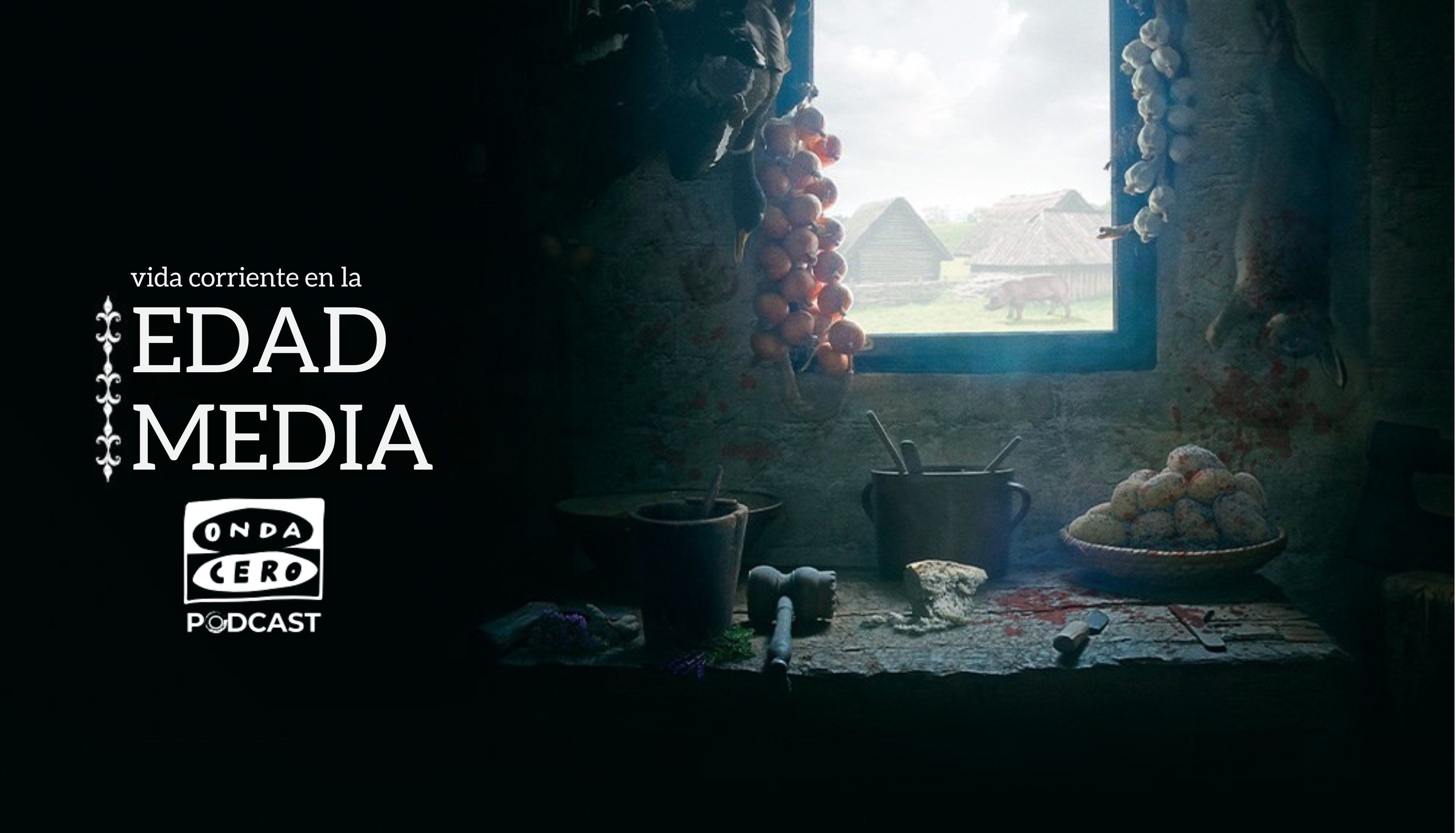 Onda Cero Podcast estrena el documental ‘Vida corriente en la Edad Media’, narrado por el ...